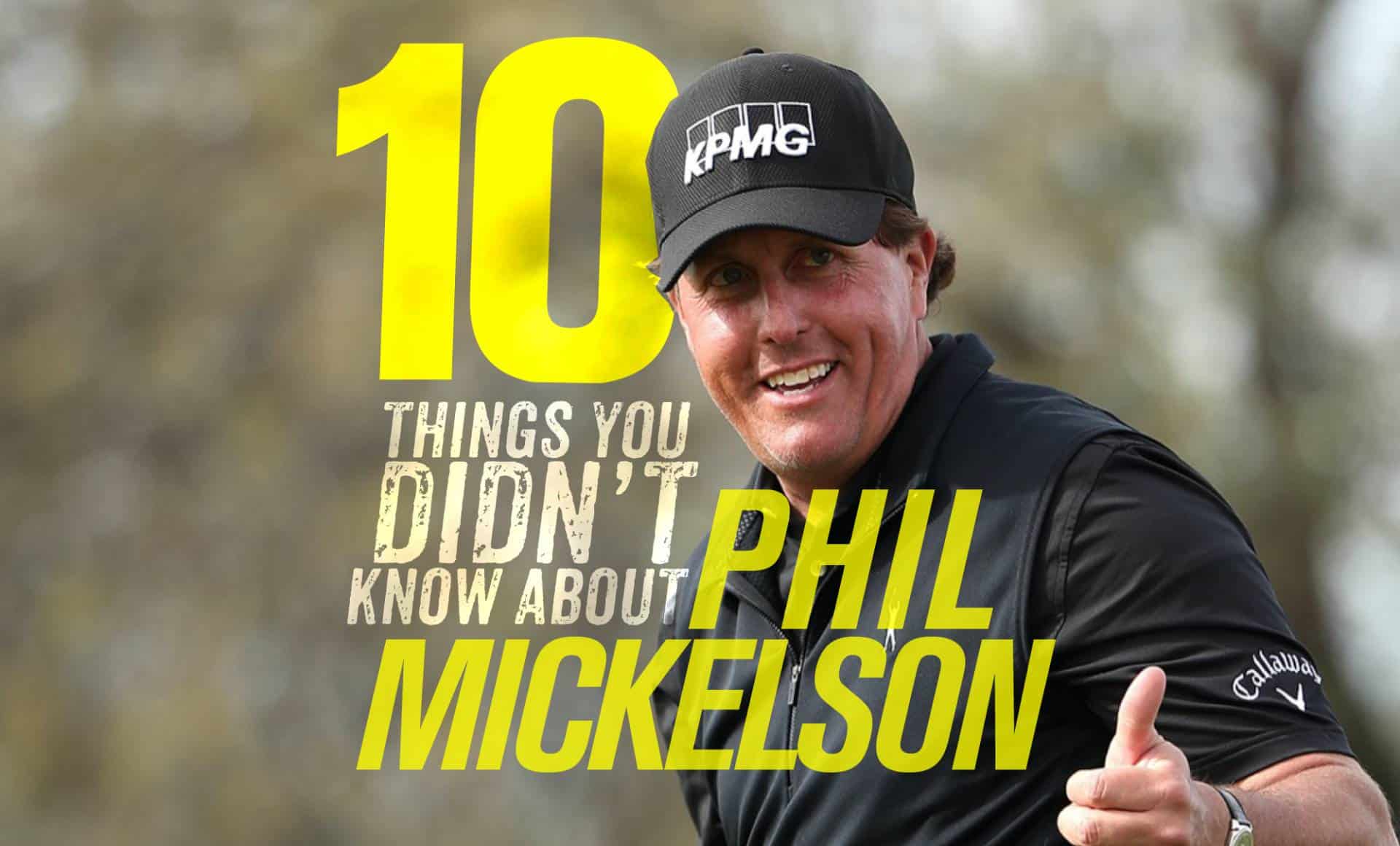 10 things you didn’t know about Phil Mickelson